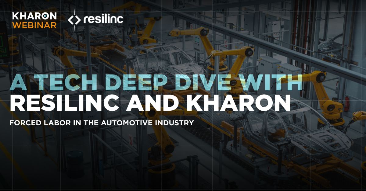 Forced Labor in the Automotive Industry: A Tech Deep Dive with Resilinc and Kharon